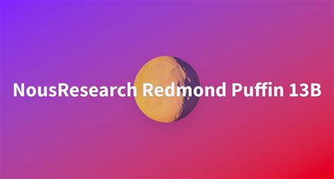 NousResearch Redmond Puffin 13B A Hugging Face Space By Shaxm