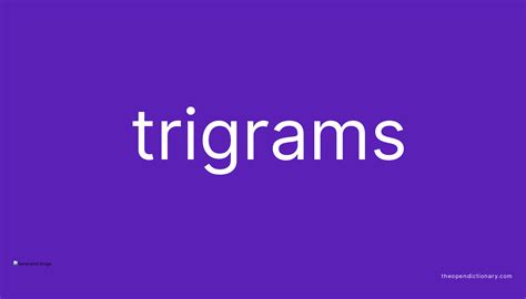 Trigrams The Open Dictionary