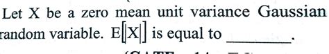 solved let x be a zero mean unit variance gaussian random variable e