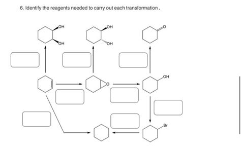 6. Identify the reagents needed to carry out each | Chegg.com