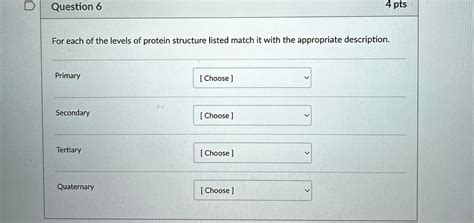 question 6 4 pts for each of the levels of protein structure listed