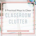 Step By Step Guide To Easily Declutter A Classroom Now
