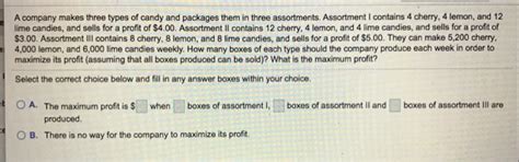 Solved A Company Makes Three Types Of Candy And Packages
