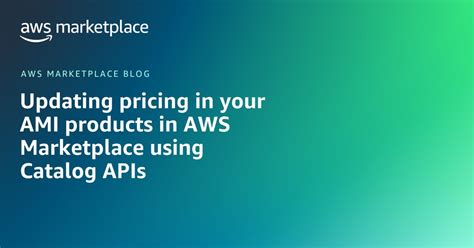 Updating Pricing In Your Ami Products In Aws Marketplace Using Catalog Apis Aws Marketplace