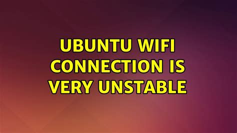 Ubuntu Ubuntu WiFi Connection Is Very Unstable Solutions YouTube