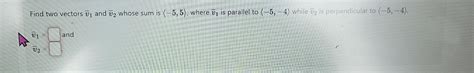 Find Two Vectors Vˉ1 And Vˉ2 Whose Sum Is −55