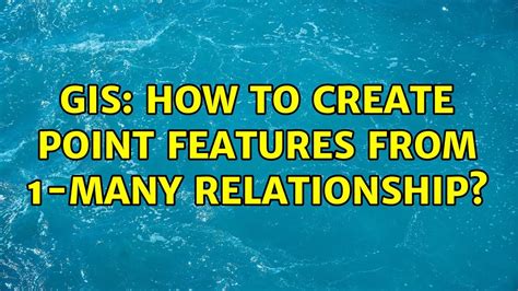 Gis How To Create Point Features From 1 Many Relationship Youtube