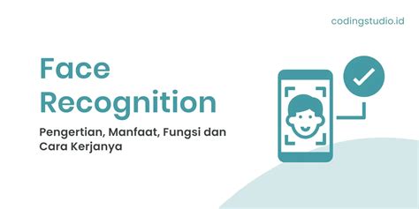 Face Recognition Adalah Pengertian Manfaat Cara Kerjanya