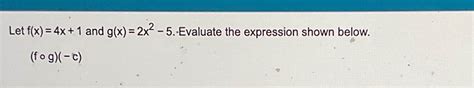 solved let flet f x 4x 1 ﻿and g x 2x2 5 ﻿evaluate the
