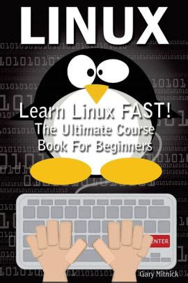 Linux Learn Linux FAST Ultimate Course Book For Beginners By Gary Mitnick Paperback Barnes