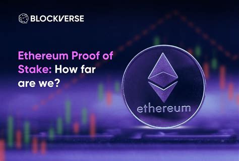Ethereum Pos How Far Are We The Blockverse