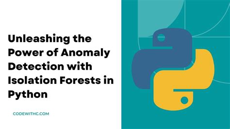 Unleashing The Power Of Anomaly Detection With Isolation Forests In Python Code With C