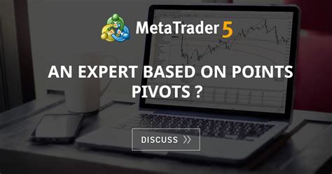 An Expert Based On Points Pivots Pivot Points General Mql5