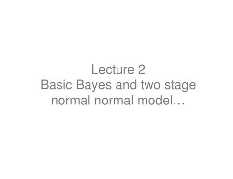 Pdf Lecture 2 Basic Bayes And Two Stage Normal … Bayes And Two Stage Normal Normal Model