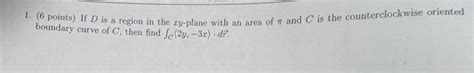 Solved 1 6 Points If D Is A Region In The Xy Plane With