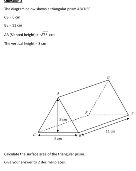 Solved Question 3 The Diagram Below Shows A Triangular Prism Abcdef Cb 6cm Be 11cm Ab Slanted