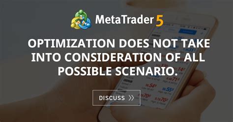 Optimization Does Not Take Into Consideration Of All Possible Scenario Demo Trading Mql4
