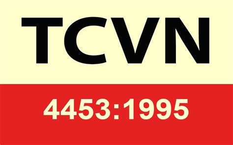 TCVN 4453 là gì? Tổng hợp các kiến thức về TCVN 4453 đầy đủ