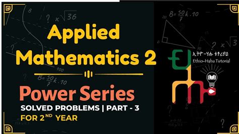 Power Series With Solved Problems Applied Mathematics Ii Part 3
