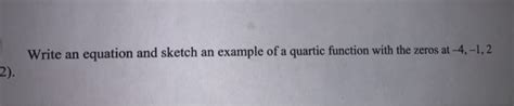 Solved Write An Equation And Sketch An Example Of A Quartic