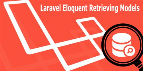 laravel eloquent retrieving models