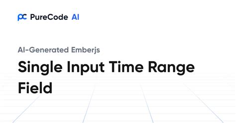 Build Great Emberjs Single Input Time Range Field Components Faster Using Ai Tools