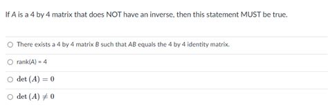 Solved If A Is A 4 By 4 Matrix That Does Not Have An