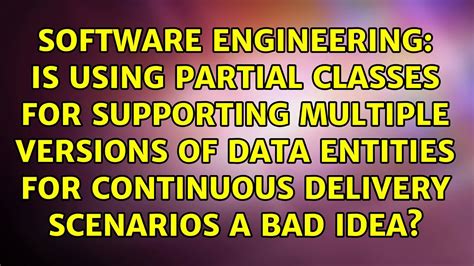 Is Using Partial Classes For Supporting Multiple Versions Of Data Entities For Continuous