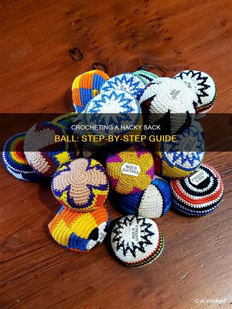 Crocheting A Hacky Sack Ball Step By Step Guide Cycrochet