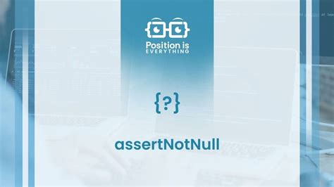 Assertnotnull Unlocking Robust Unit Testing Strategies Position Is