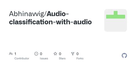 GitHub Abhinavvig Audio Classification With Audio