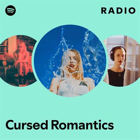 Cursed Romantics Radio Playlist By Spotify Spotify