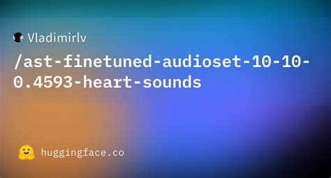 Vladimirlv Ast Finetuned Audioset Heart Sounds Hugging Face