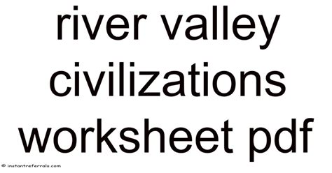 River Valley Civilizations Worksheet Pdf