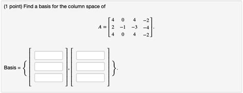 Solved Point Find A Basis For The Column Space Of A Chegg Com