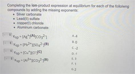 Solved Completing The Ion Product Expression At Equilibrium Chegg Com