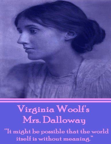 Virginia Woolfs Mrs Dalloway It Might Be Possible That The World