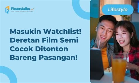 25 Film Semi Terbaik yang Nontonnya Bikin Dag Dig Dug!