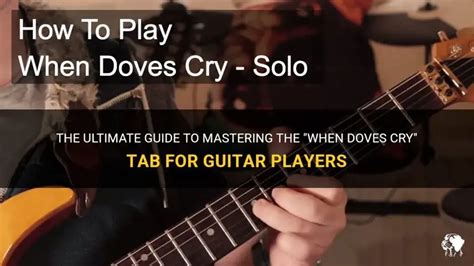 The Ultimate Guide To Mastering The When Doves Cry Tab For Guitar