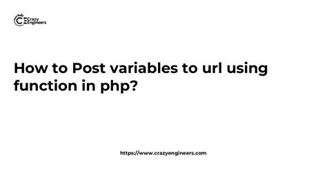 How To Post Variables To Url Using Function In Php Crazyengineers