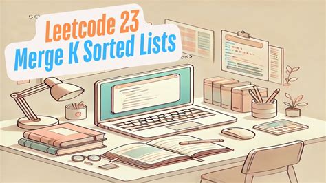 Merge K Sorted Lists Leetcode 23 Priority Queue Heap Youtube