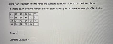 Solved Using Your Calculator Find The Range And Standard