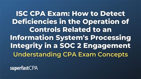 ISC CPA Exam How To Detect Deficiencies In The Operation Of Controls Related To An Information