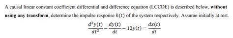 Solved A Causal Linear Constant Coefficient Differential And