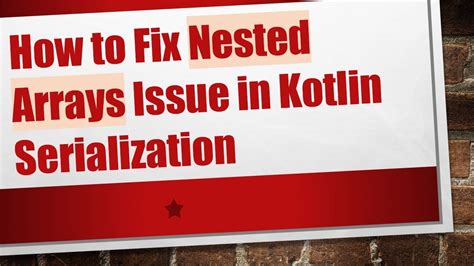 How To Fix Nested Arrays Issue In Kotlin Serialization Youtube