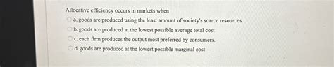 solved allocative efficiency occurs in markets whena ﻿goods