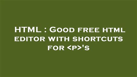 Html Good Free Html Editor With Shortcuts For P S Youtube
