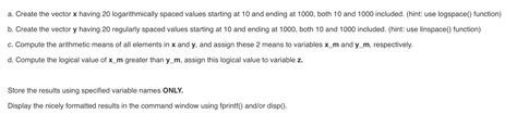Solved A Create The Vector X Having Logarithmically Chegg
