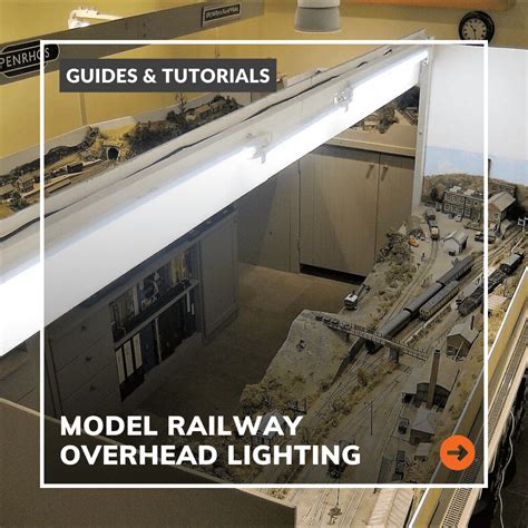 Model Railway Overhead Lighting And How It Can Make A Difference