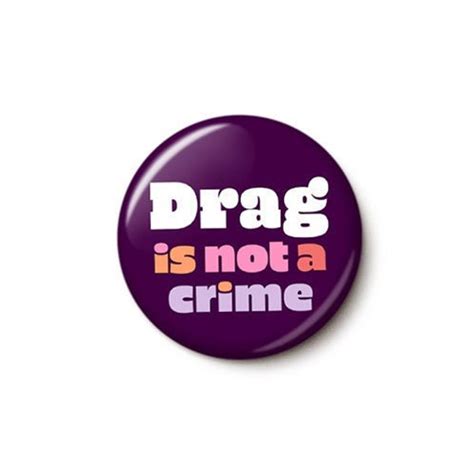 Drag Is Not Crime Button Etsy